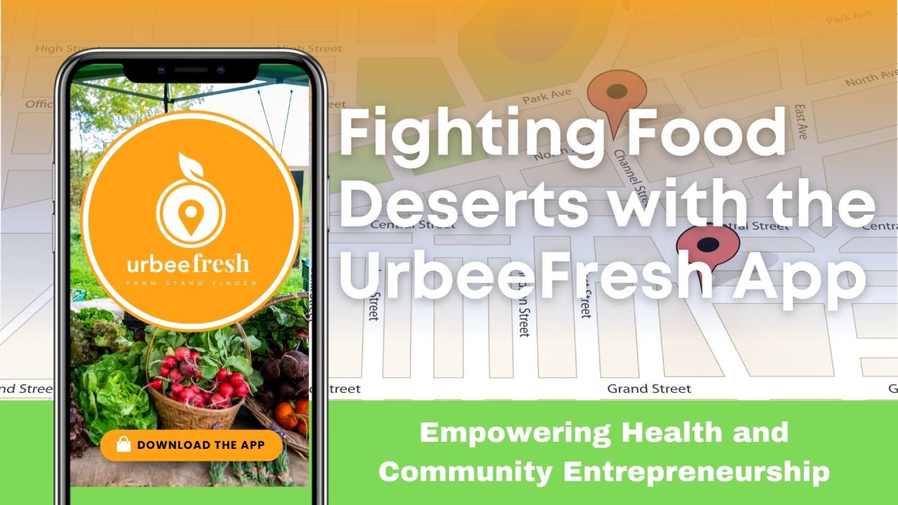 Fighting Food Deserts with the UrbeeFresh App: Strengthening Local Food ...